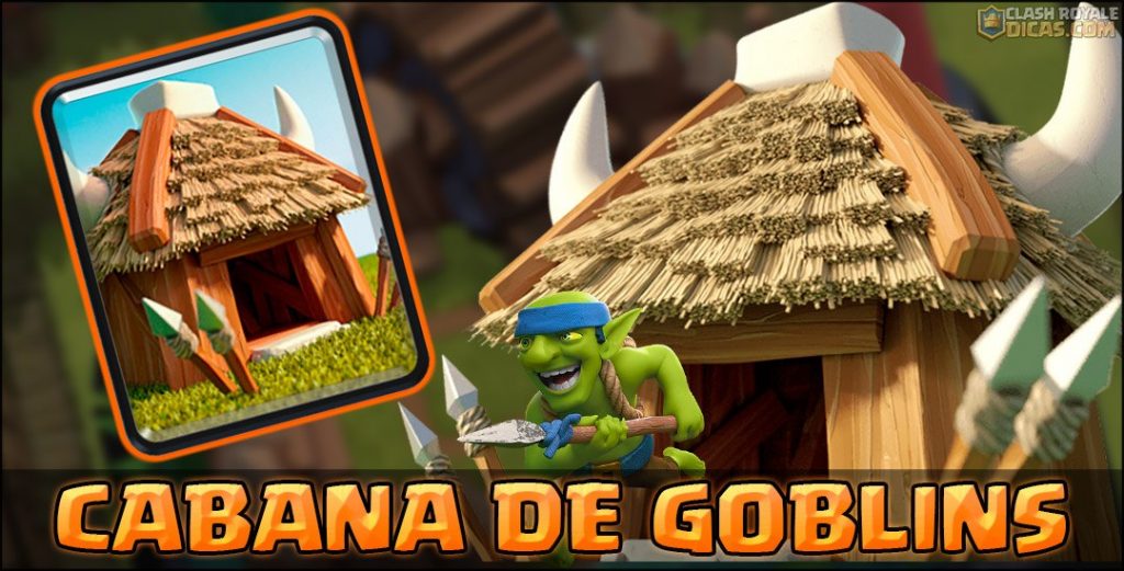 Cabana de Goblins - Wiki da Carta | Clash Royale Dicas