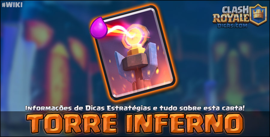Torre Inferno - Informações, Estratégias e Wiki | Clash Royale Dicas